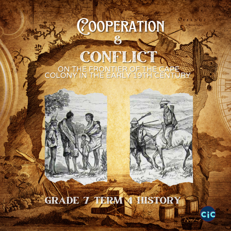 Grade 7: History: Term 4: Cooperation and Conflict on the Frontier of ...